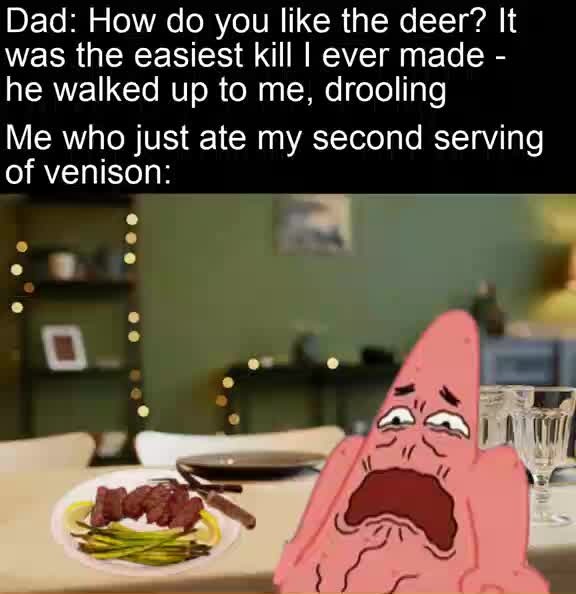 ah shit, it had chronic wasting disease dad - Meme by alexrichmond ...