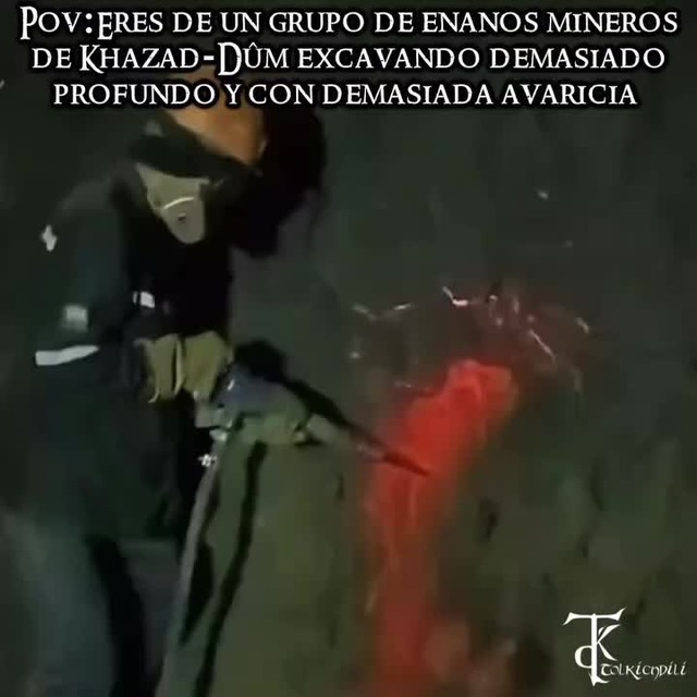 Pov: eres un enano minero de Khazad-dûm cavando demasiado por codicia ...