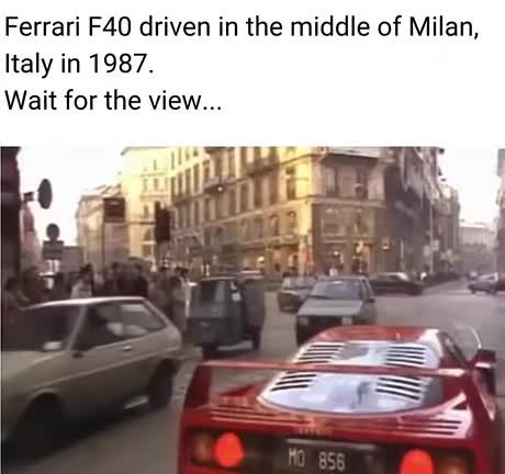 Ferrari F40 in Milan 1987 - Meme by godkillergod :) Memedroid