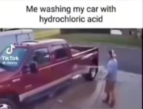 Me washing my car with hydrochloric acid - Meme by HedgehogGM :) Memedroid