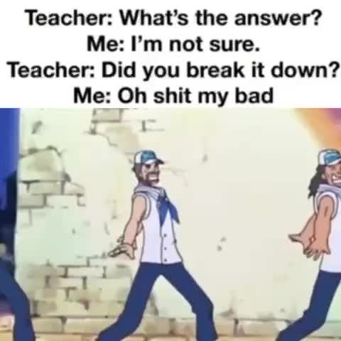 Break it down - Meme by Knot_daddy :) Memedroid