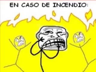 Que se jodan los que estan en el incendio XD - Meme by CLOREX300 ...
