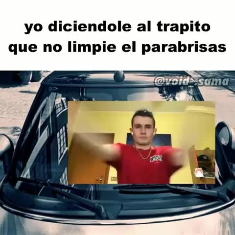 diciendole que no al que te limpia el parabrisas en un semáforo - Meme ...