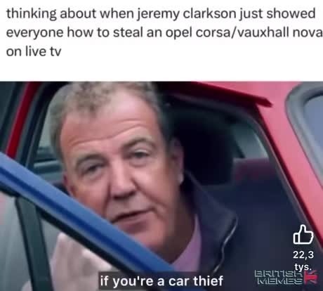 Jeremy Clarkson shows hot to steal an opel corsa - Meme by wowfrey ...