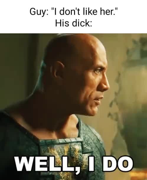 Well, I do - Meme by STARlost :) Memedroid