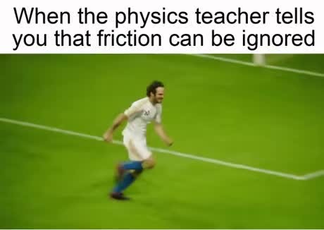 Friction can be ignored - Meme by Jade_prox :) Memedroid