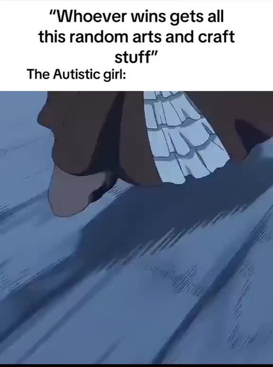 Prize: random craft junk. The autistic girl: say less - Meme by ...