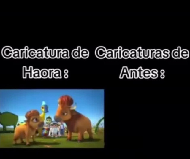 Dibujos ahora vs antes - Meme by gogonoel :) Memedroid