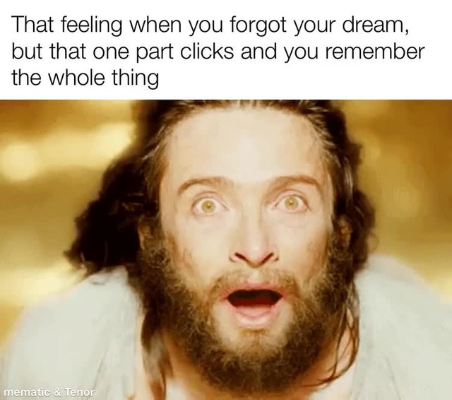 when you remember the whole dream - Meme by Huntertree :) Memedroid
