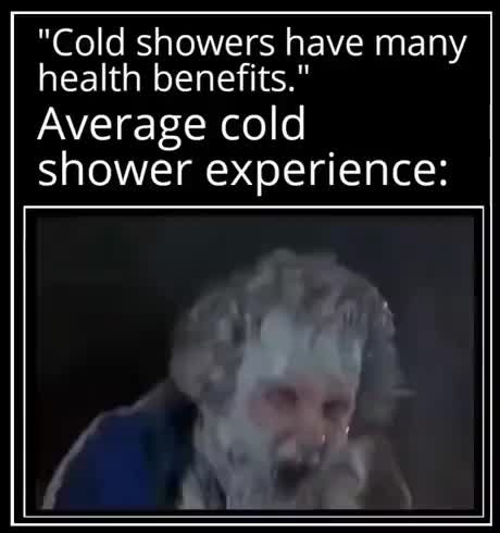 Cold showers - Meme by FarAway90 :) Memedroid