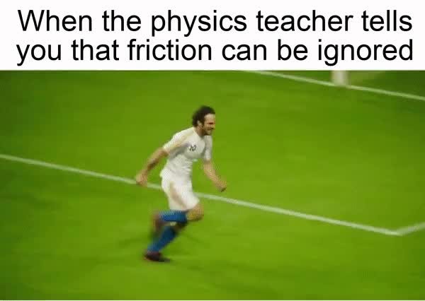 Bro said friction's not real and we believed him - Meme subido por ...