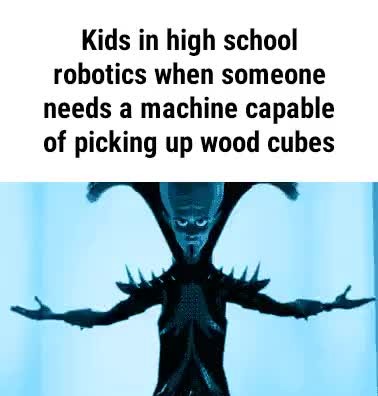 Kids in high school robotics - Meme by Erwinbeencanceled :) Memedroid