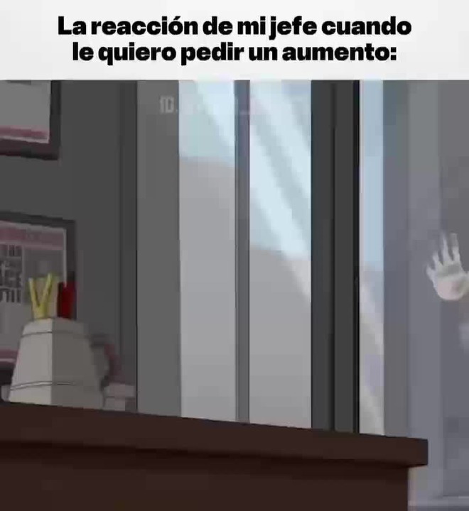 la cara de mi jefe cuando le voy a pedir aumento - Meme subido por ...