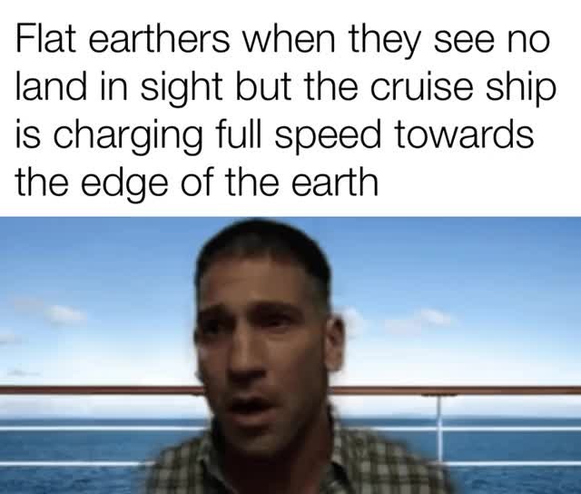 Flat earthers be like - Meme by adsateBLUE :) Memedroid