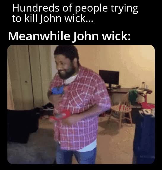 Meanwhile John Wick - Meme by Hupesquid :) Memedroid