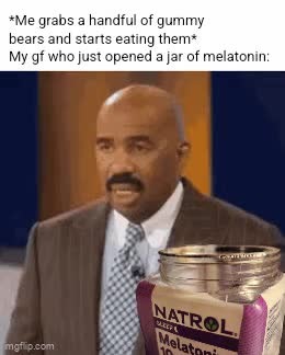 Gummy bears and melatonin - Meme by captaintropical :) Memedroid
