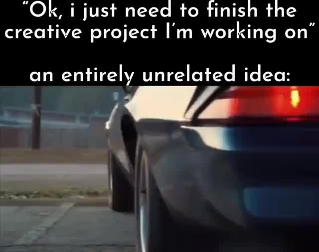 Finishing your project - Meme by FireGun10 :) Memedroid