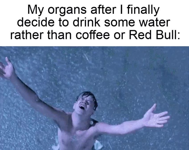 Time to drink some water! - Meme by LEWIS55 :) Memedroid