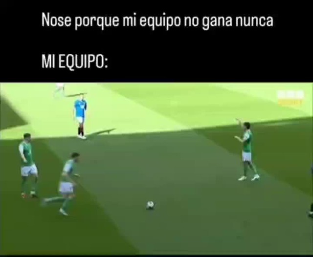 No sé por qué mi equipo no gana nunca... Mi equipo: - Meme subido por ...