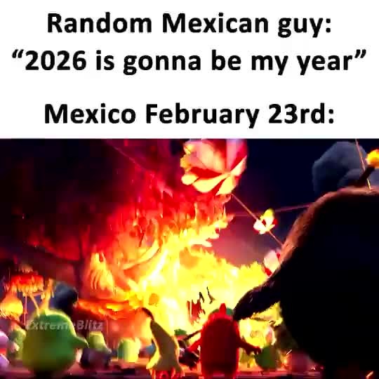 Mexico 2026 gonna be my year bro February said not today - Meme by ...