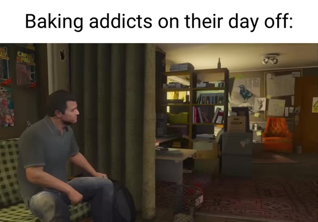 Baking addict - Meme by Knot_daddy :) Memedroid