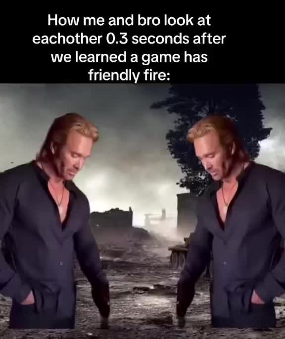 Brotherly friendly fire - Meme by CampingIsStrategy :) Memedroid
