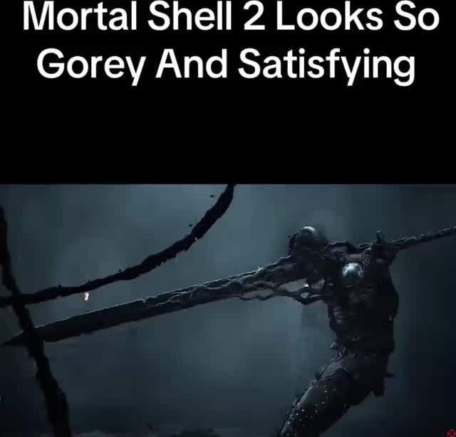 Mortal Shell 2 looks bloody beautiful - Meme by hihungry :) Memedroid