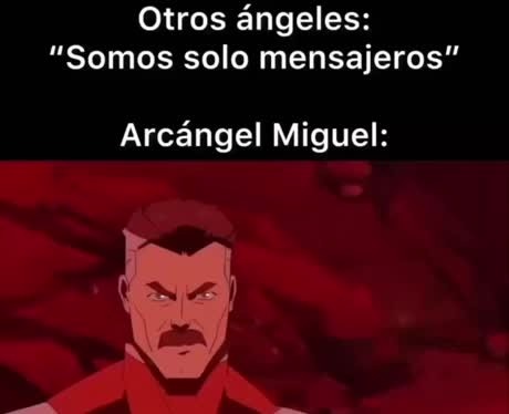 Meme del arcangel miguel - Meme by Kizux2 :) Memedroid