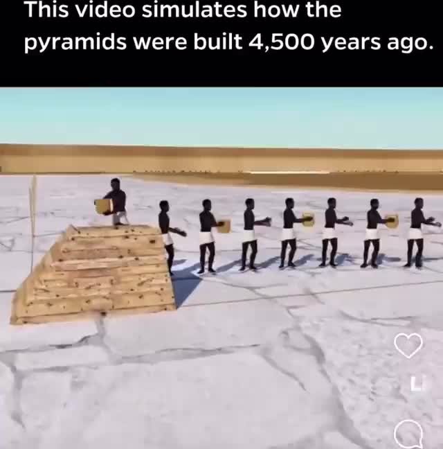 Pyramid building simulation - Meme by RapBroadway :) Memedroid