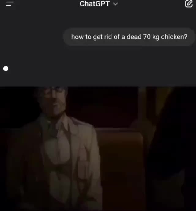 Asking ChatGPT how to deal with a 70kg chicken is wild - Meme by ...