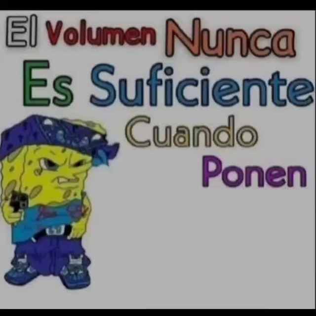 El volumen nunca es suficiente cuando ponen: - Meme subido por Shadow ...