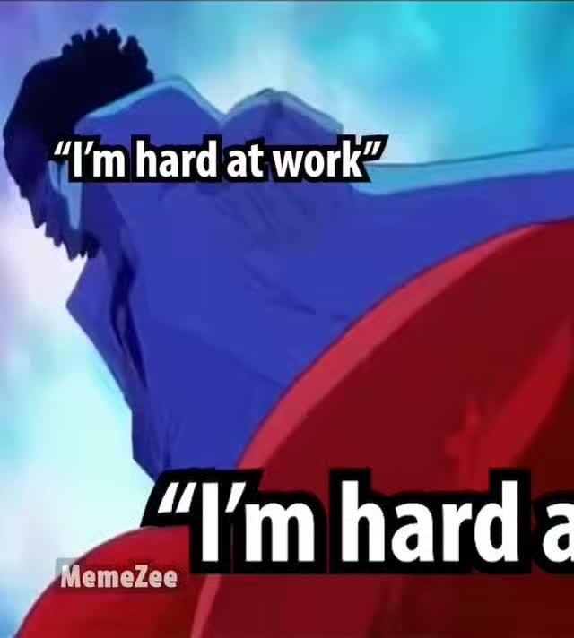 Hard at work - Meme by Knot_daddy :) Memedroid