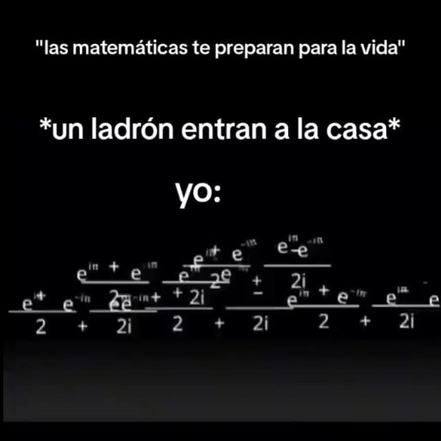 Las matemáticas te preparan para la vida - Meme subido por ...
