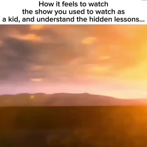 Rewatching kids shows and finally getting the hidden messages - Meme by ...