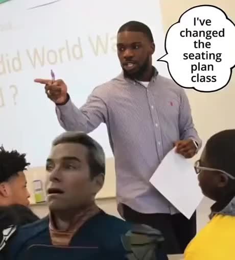 When the teacher changes the seating plan class - Meme by STARlost ...