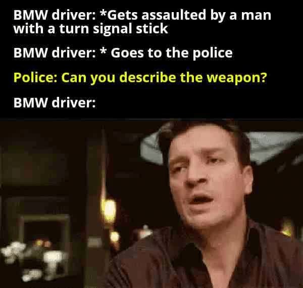 BMW driver meme - Meme by DamagedJax :) Memedroid